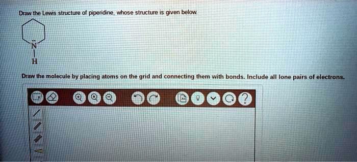 draw the lewis structure ol piperidine shose structure given below ...