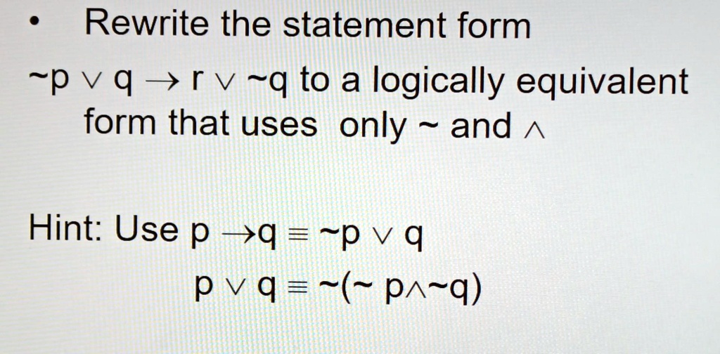 Rewrite the statement form p?q ? r? q to a logically equivalent form that uses only and ^ Hint ...