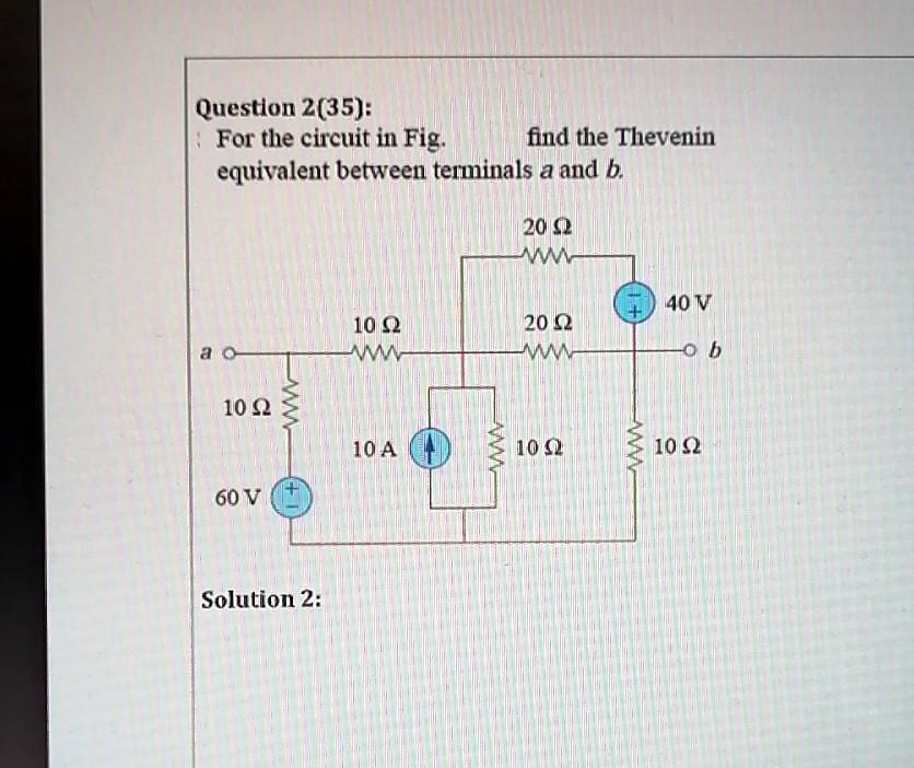 SOLVED: Question 2(35): For the circuit in Fig, find the Thevenin equivalent between terminals a ...