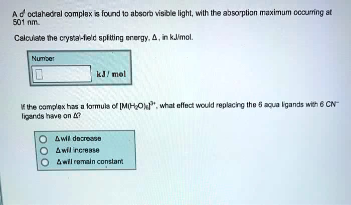 SOLVED: A d'octahedral complex is found to absorb visible light, with ...