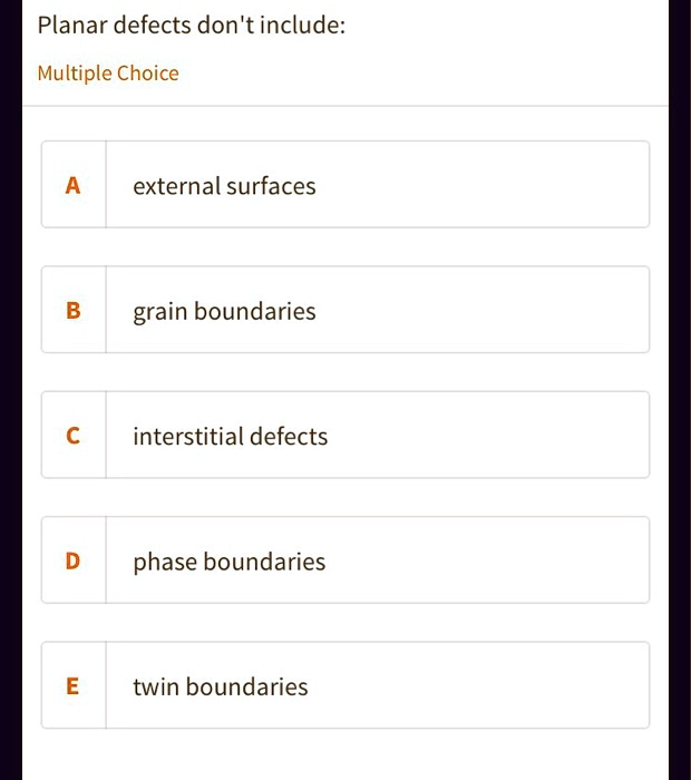 SOLVED: Planar defects don't include Multiple Choice A external ...