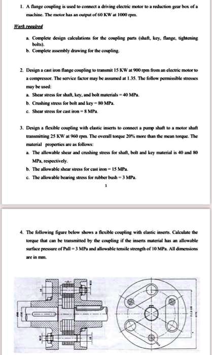 1. A flange coupling is used to connect a driving electric motor to a ...