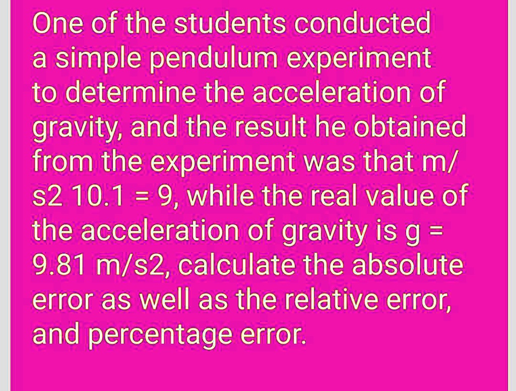 SOLVED: One of the students conducted a simple pendulum experiment to determine the acceleration ...