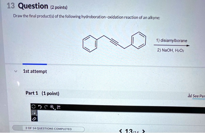 SOLVED: 13 Question (2 points) Draw the final product(s) of the ...