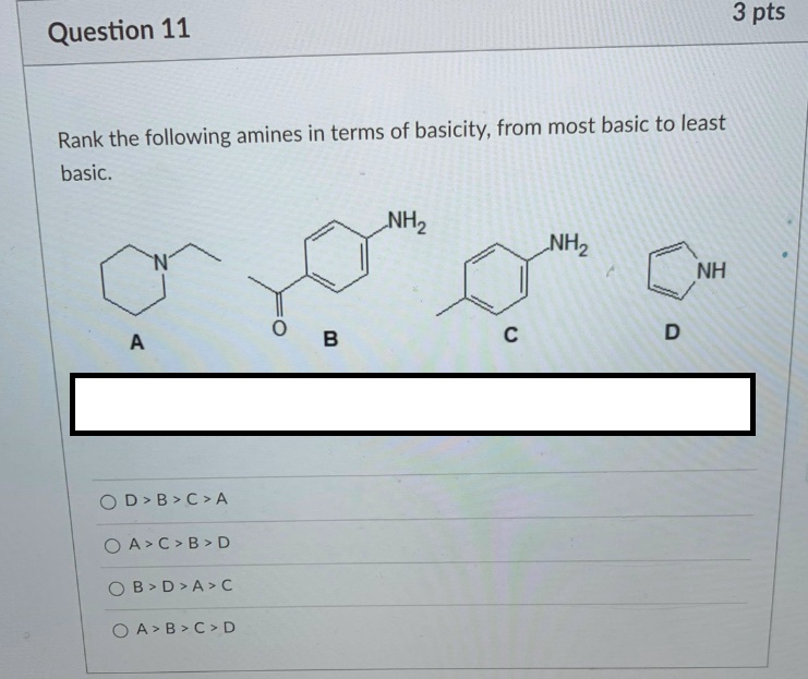 SOLVED:3 pts Question 11 Rank the following amines in terms of basicity ... SOLVED:3 pts Question 11 Rank the following amines in terms of basicity ...
