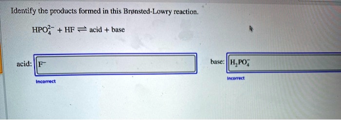 SOLVED: Identify the products formed in this Bronsted-Lowry reaction ...