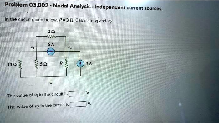 SOLVED: Problem 03.002 - Nodal Analysis Independent current sources In the circuit given below ...