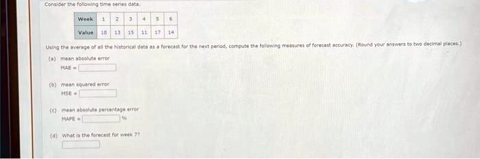 SOLVED: In the next period, compute the following: 1. Mean Absolute ...