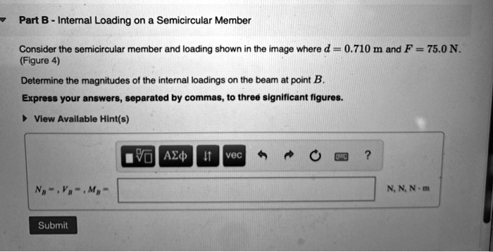 Part B - Internal Loading on a Semicircular Member Consider the semicircular member and loading ...