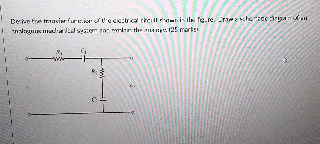 SOLVED: Derive the transfer function of the electrical circuit shown in ...