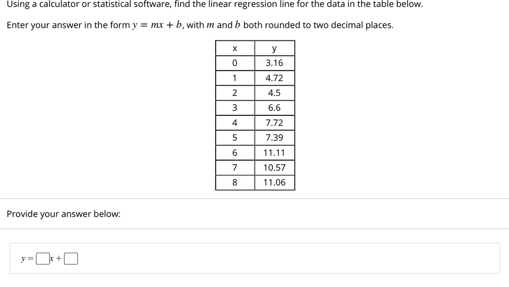 SOLVED: Using a calculator or statistical software, find the linear regression line for the data ...