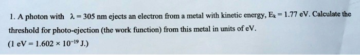 1a photon with 1 305 nm ejects an electron from metal with kinetic ...