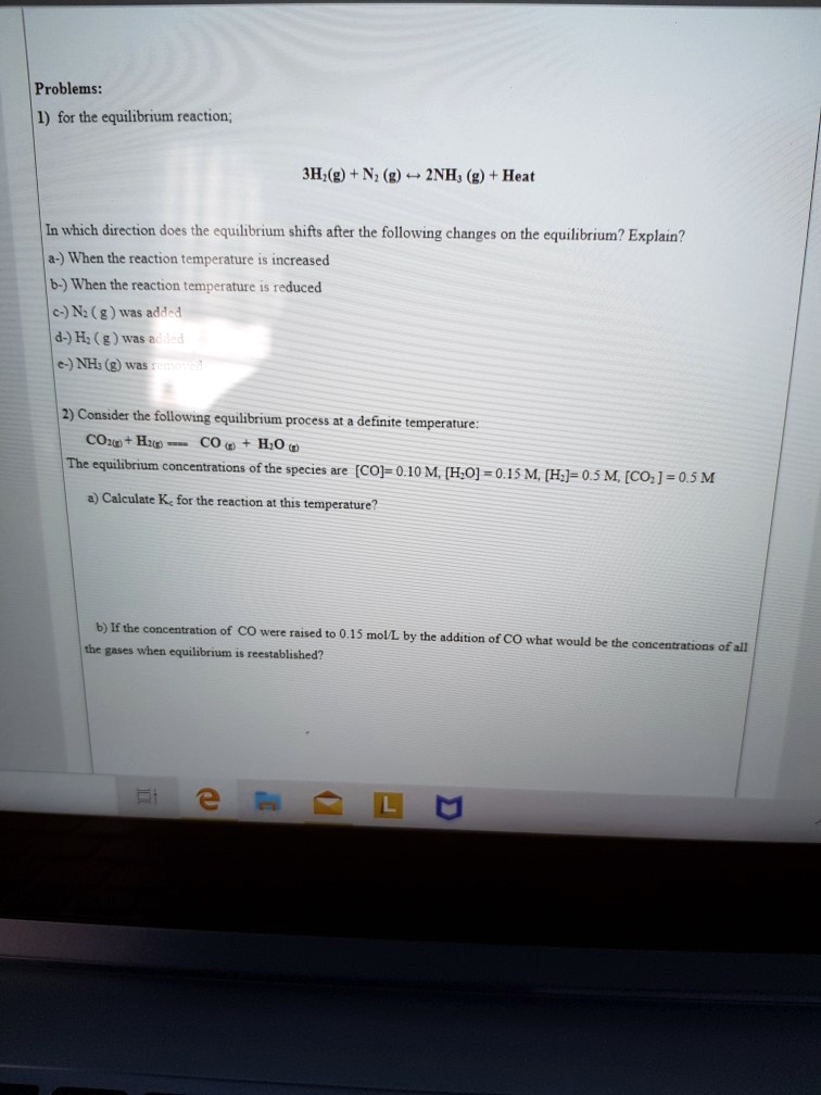 SOLVED: Problems: for the cquilibrium reaction; 3H,(g) + N, (g) 2NH, (g) Heat which direction ...