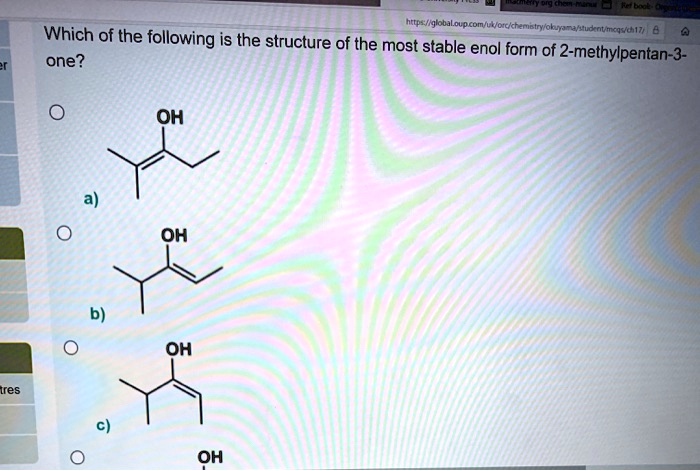 SOLVED: Which of the following is the structure of the most stable enol form of 2-methylpentan-3 ...