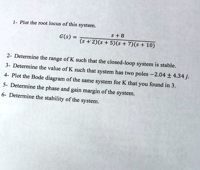SOLVED: 1- Plot the root locus of this system. S+8 2- Determine the ...
