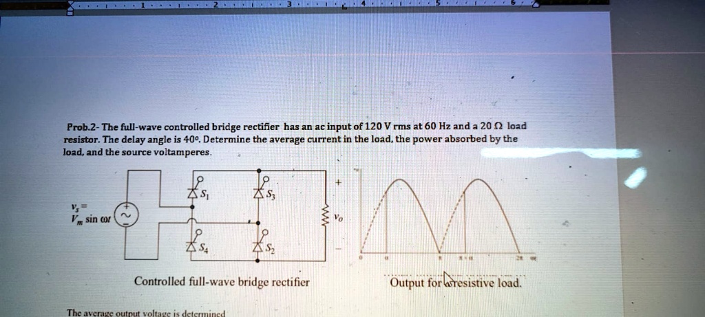 prob 2 the full wave controlled bridge rectifier has an ac input of 120 v rms at 60 hz and a 20 ...