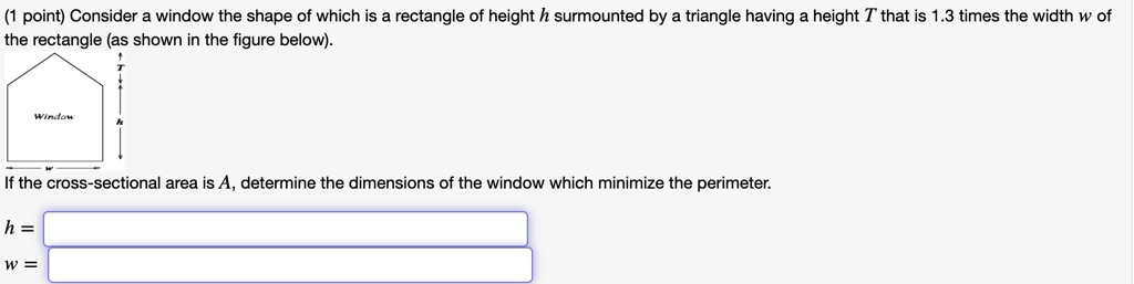 Consider a window, the shape of which is a rectangle of height h ...