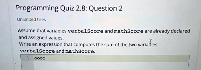 SOLVED: Programming Quiz 2.8: Question 2 Unlimited tries Assume that ... SOLVED: Programming Quiz 2.8: Question 2 Unlimited tries Assume that ...