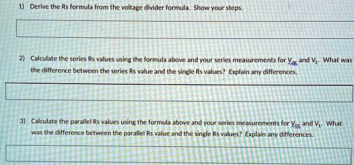 SOLVED: Derive the Rs formula from the voltage divider formula Show ...