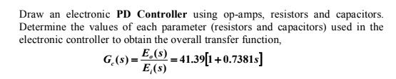 SOLVED: Draw an electronic PD Controller using op-amps, resistors and ...