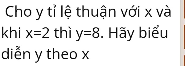 SOLVED: Choy ti le thuan voi X va khi x-2 thi y-8. Hay bieu dieny theo X