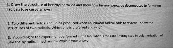 draw the structure of benzoyl peroxide and show how benzoyl peroxide ...