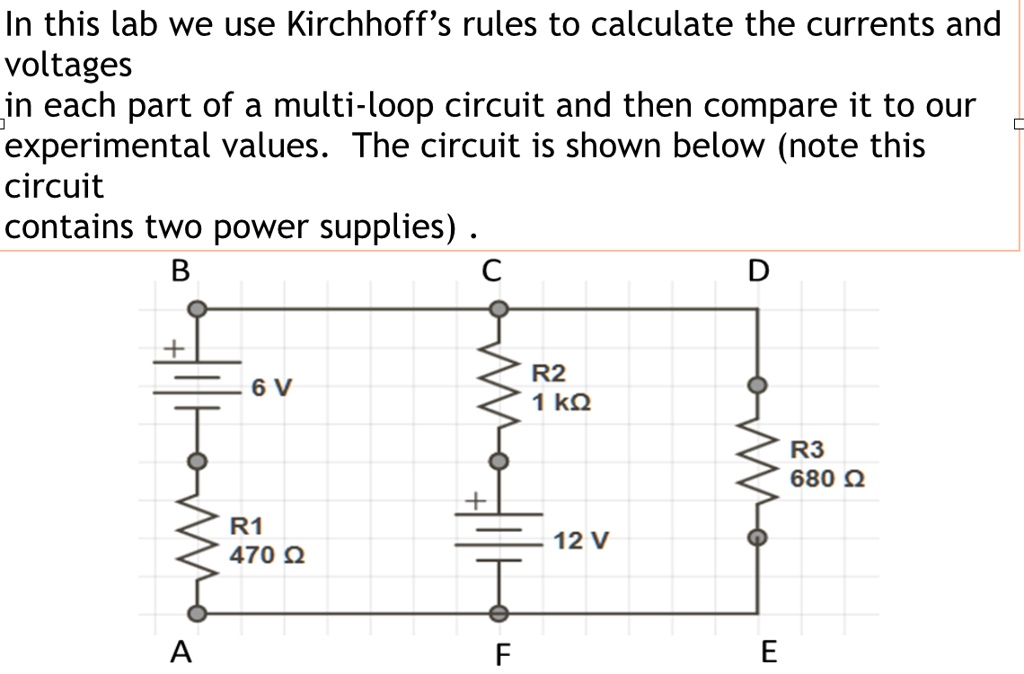 In This Lab We Use Kirchhoffs Rules To Calculate The Currents And Voltages In Each Part Of A