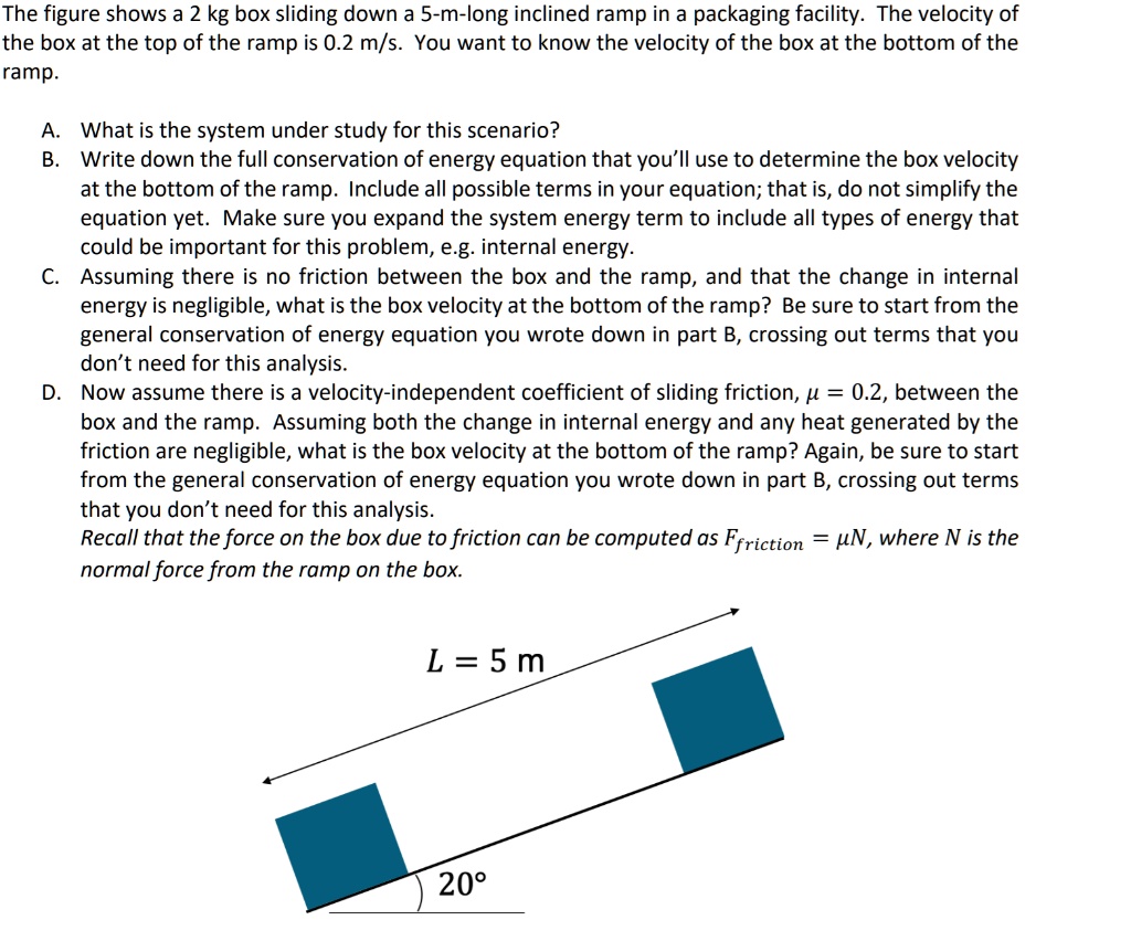 SOLVED: The figure shows a 2 kg box sliding down a 5-m-long inclined ramp in a packaging ...