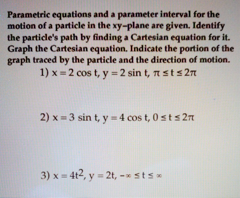 SOLVED: Parametric equations and a parameter interval for the motion of a particle in the xy ...