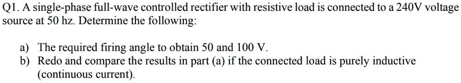SOLVED: A single-phase full-wave controlled rectifier with a resistive ...