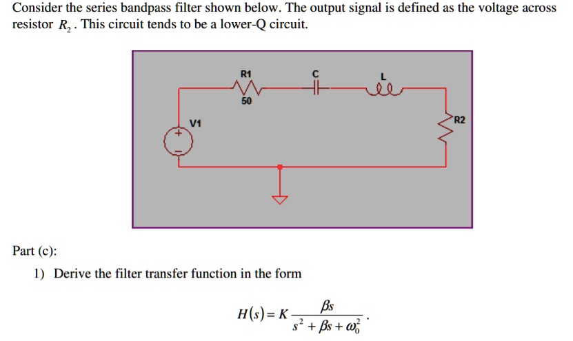 SOLVED: Consider the series bandpass filter shown below. The output signal is defined as the ...