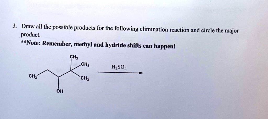 3. Draw all the possible products for the following elimination reaction and circle the major ...