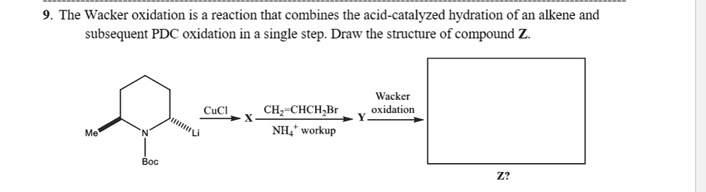 SOLVED: 9. The Wacker oxidation is reaction that combines the acid ...