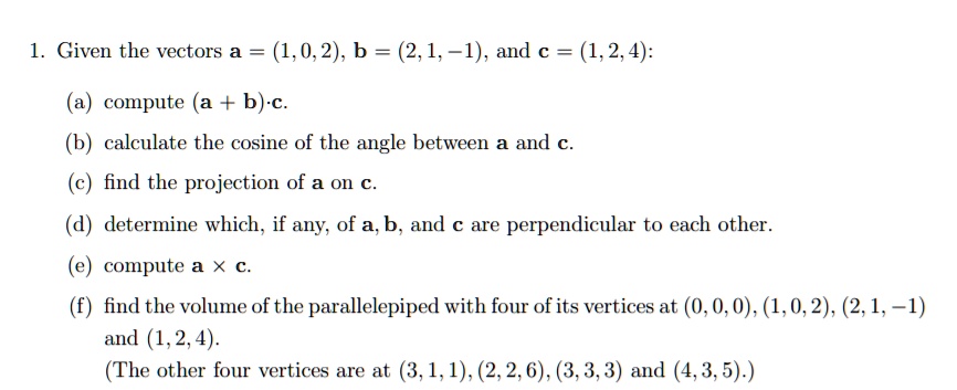 SOLVED: Given the vectors a = (1,0,2) , b = (2,1,-1), and C = (1,2,4 ...