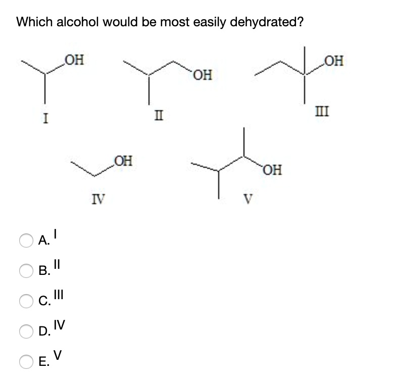 SOLVED: Which alcohol would be most easily dehydrated? OH OH OH OH OH ...