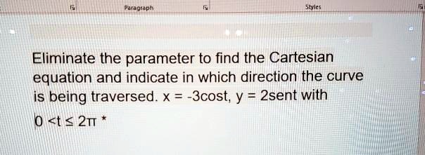 SOLVED: Eliminate the parameter to find the Cartesian equation and ...