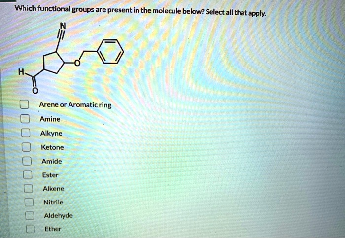 SOLVED: Which functional groups are present in the molecule below ...