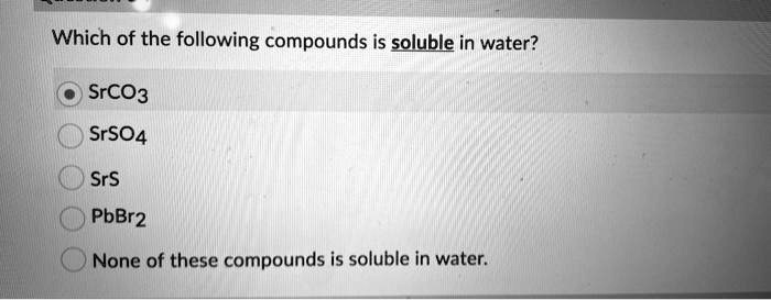 which of the following compounds is soluble in water srco3 srso4 srs ...