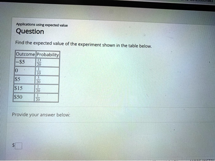 SOLVED: Applications using expected value Question Find the expected ... SOLVED: Applications using expected value Question Find the expected ...