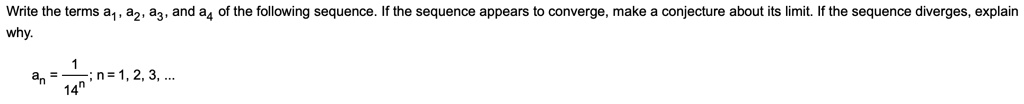 Write the terms a1, a2, a3, and a4 of the following sequence. If the sequence appears to ...
