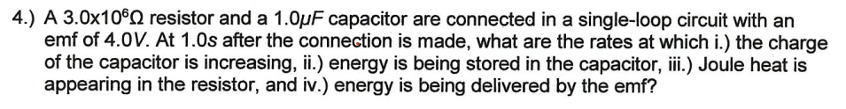 4.) A 3.0x10^6 Ωresistor and a 1.0μF capacitor are connected in a ...