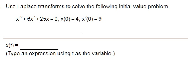 Solved Use Laplace Transforms To Solve The Following Initial Value