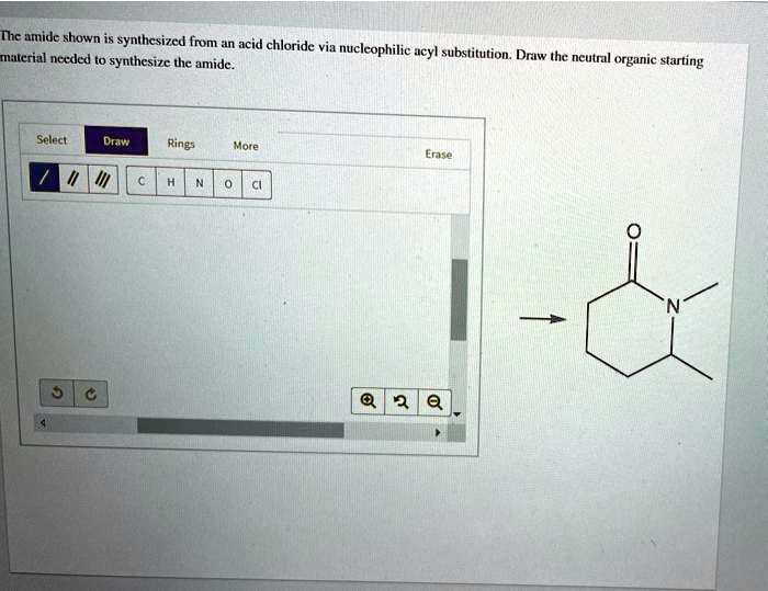 The amide shown is synthesized from an acid chloride via nucleophilic ...