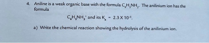 SOLVED: Aniline is weak organic base with the formula CH,NH . The ...