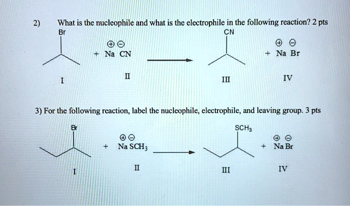SOLVED: What is the nucleophile and what is the electrophile in the ...