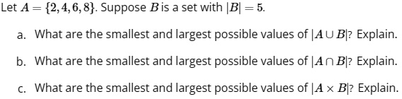 SOLVED: Let A = 2, 4, 6, 8. Suppose B is a set with |B| = 5. a. What are the smallest and ...