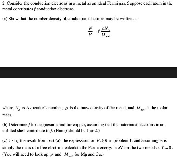 SOLVED: Consider the conduction electrons in a metal as an ideal Fermi ...