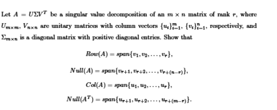 SOLVED: Texts: Let A = UVT be a singular value decomposition of an m x n matrix of rank r, where ...