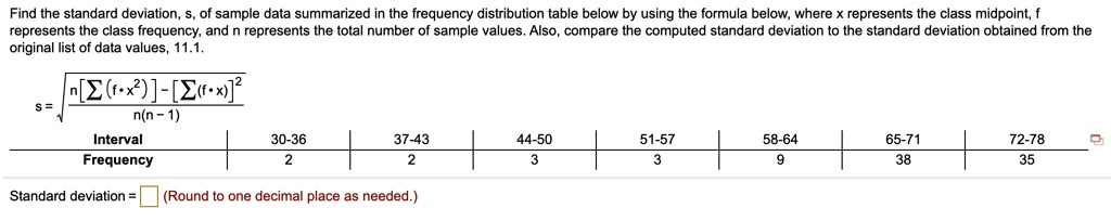 SOLVED: Find the standard deviation; of sample data summarized in the frequency distribution ...