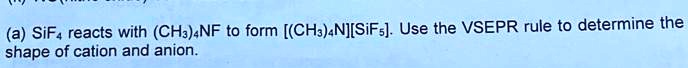 a sif4 reacts with ch3 nf to form chs njsifs use the vsepr rule to ...